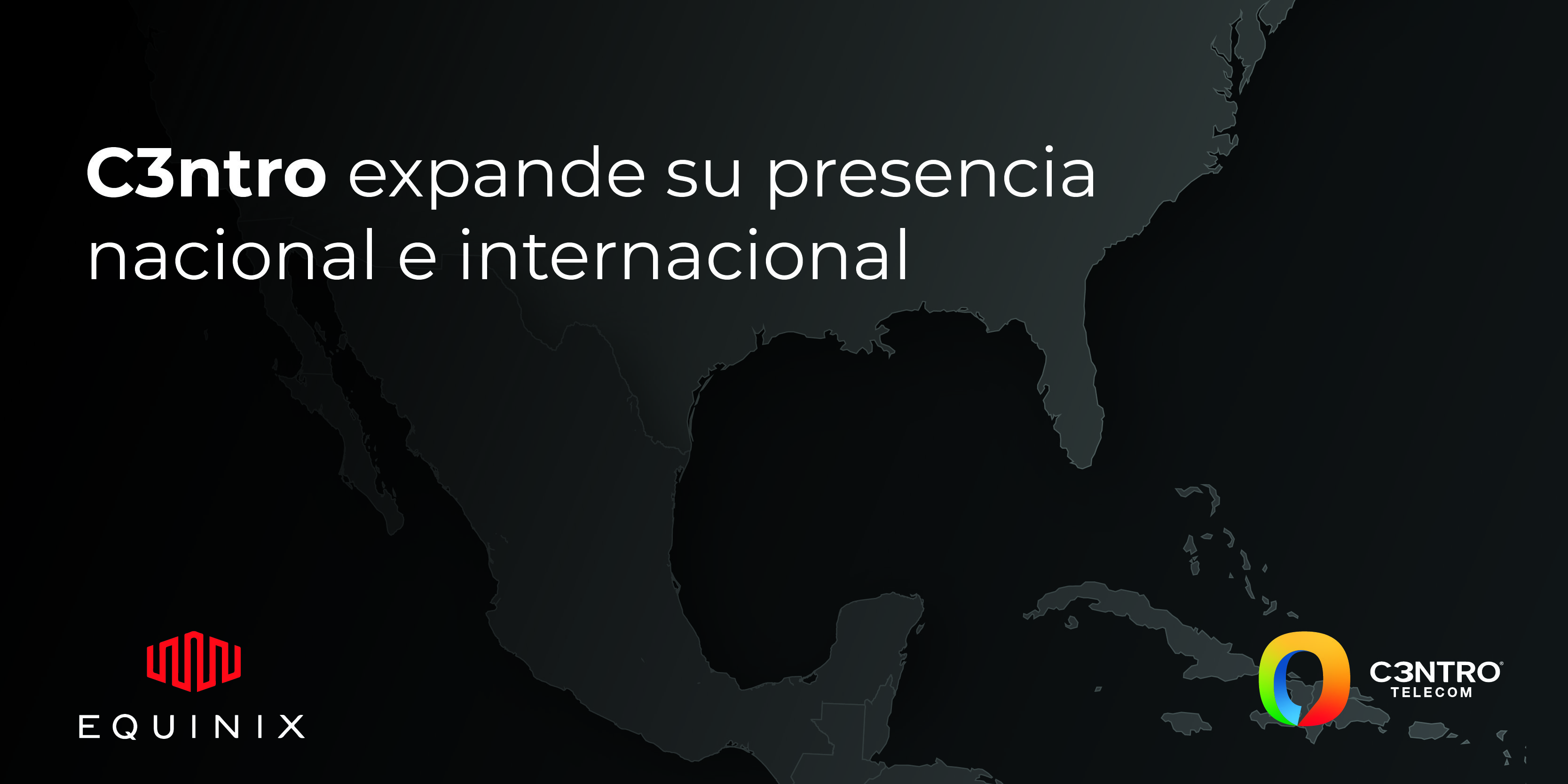 C3NTRO Expande su presencia Nacional e Internacional con nuevos puntos