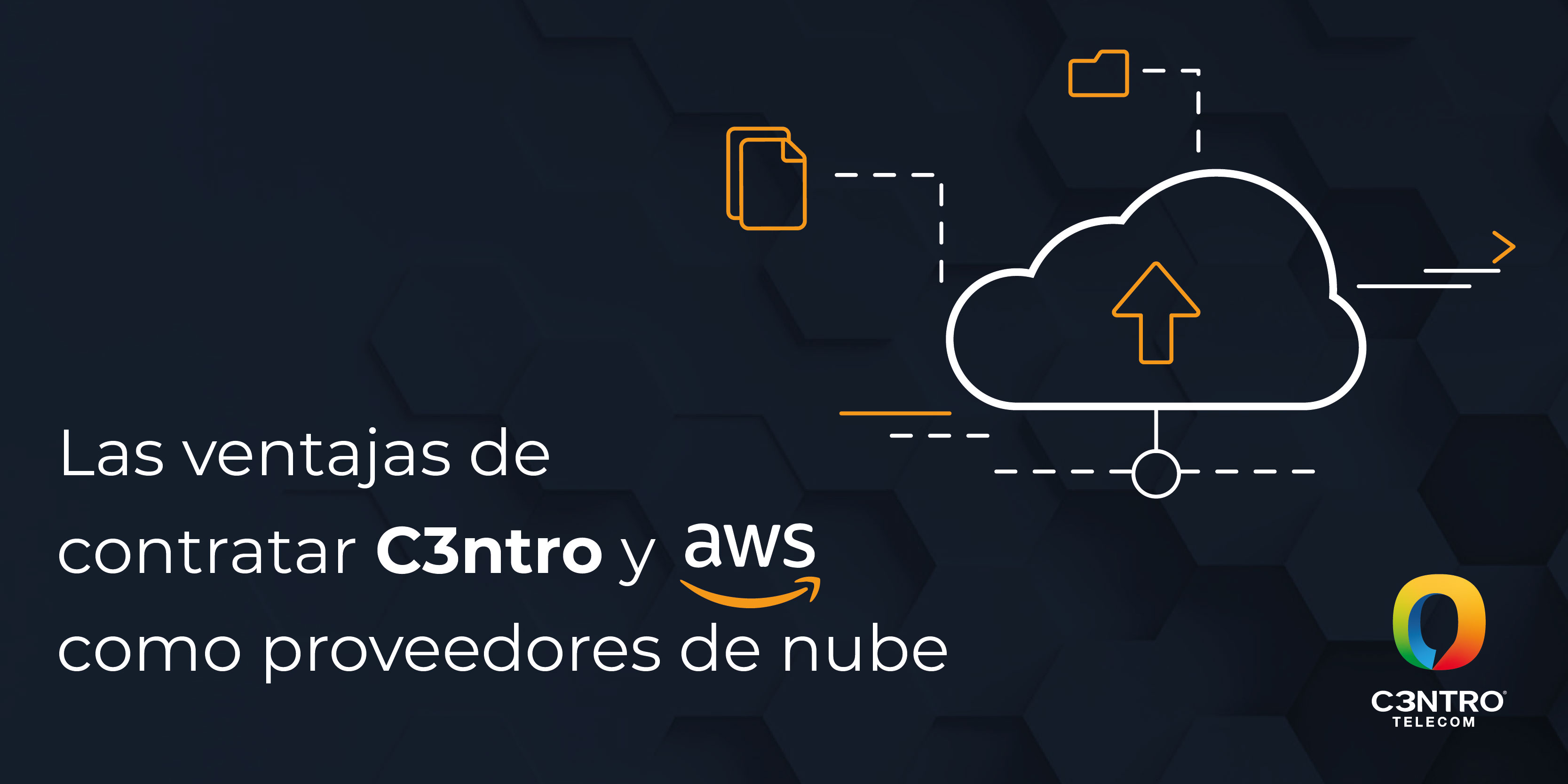 Las ventajas de contratar C3ntro y AWS proveedor de nube